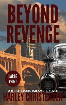 Beyond Revenge: Large Print: (Mischievous Malamute Mystery Series Book ...