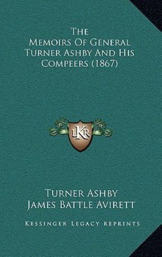 Memoirs of General Turner Ashby and His Compeers by James Battle ...