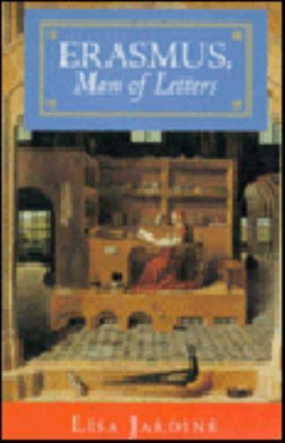 Erasmus, Man of Letters : The Construction of Charisma in Print by Lisa ...