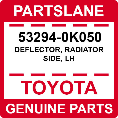 53294-0K050 Toyota OEM Genuine DEFLECTOR, RADIATOR SIDE, LH | eBay