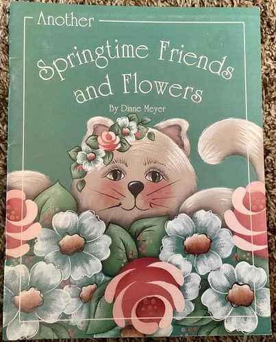 ANOTHER SPRINGTIME FRIENDS & FLOWERS Decorative Painting Book DIANE ...