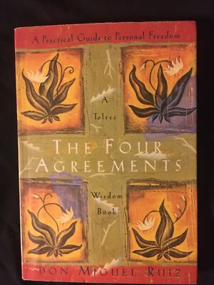 The Four Agreements: A Toltec Wisdom Book: A Practical Guide To ...