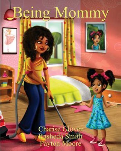 Being Mommy by Charise Glover, Rasheda Smith and Payton Moore (2016 ...