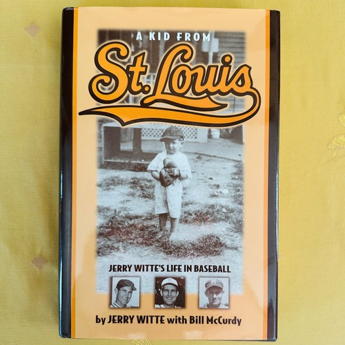 A Kid From St. Louis Jerry Witte"s Life In Baseball Bill McCurdy ...