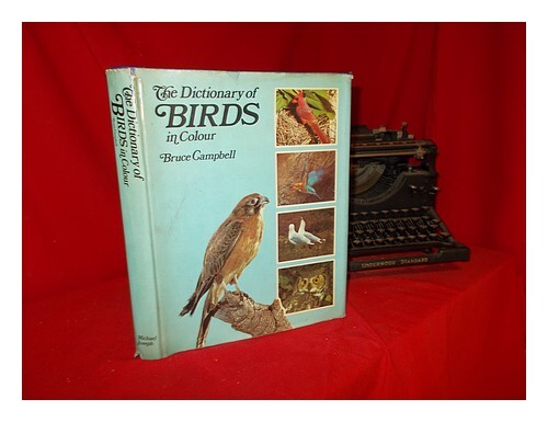 CAMPBELL, BRUCE (1912-). ARDEA PHOTOGRAPHICS The dictionary of birds in ...