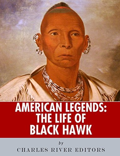 American Legends: The Life of Black Hawk, Editors 9781986133586 Free ...