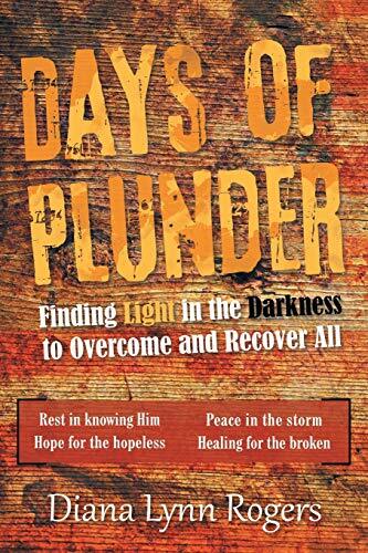 Days of Plunder: Finding Light in the Darkness to Overcome and Recover ...