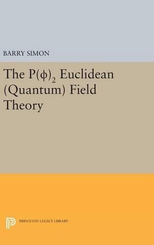 Barry Simon P(0)2 Euclidean (Quantum) Field Theory (Hardback) (US ...