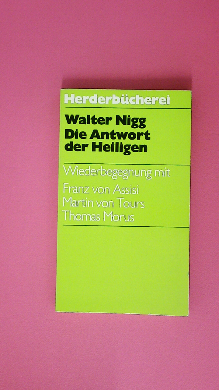 194628 Walter Nigg DIE ANTWORT DER HEILIGEN. 758 Wiederbegegnung mit ...