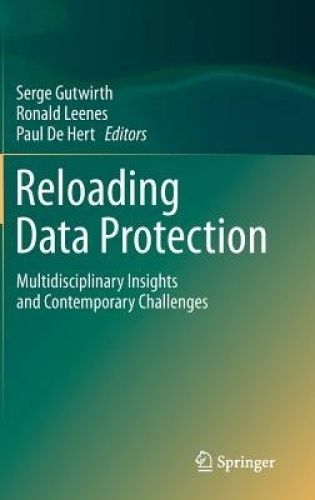 Reloading Data Protection: Multidisciplinary Insights and Contemporary ...