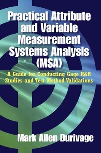 Practical Attribute and Variable Measurement Systems Analysis (MSA): A ...