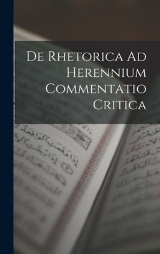 De Rhetorica Ad Herennium Commentatio Critica by Anonymous (2022 ...