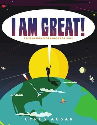I Am Great Affirmation Activity Book for Children by Cyrus Ausar ...