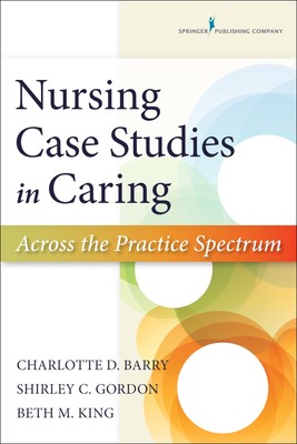 Nursing Case Studies in Caring: Across the Practice Spectrum | eBay