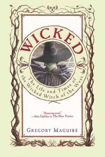 Wicked: The Life and Times of the Wicked Witch of the West ...