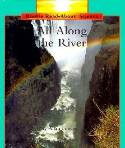 All Along the River (Rookie Read-About Science) by Allan Fowler ...