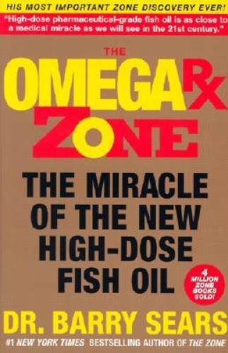 The Omega Rx Zone: The Miracle of the New High-Dose Fish Oil (The Zone ...