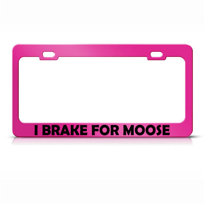 Metal License Plate Frame I Brake for Moose Car Accessories Hot Pink | eBay