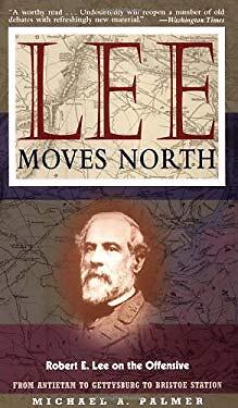 Lee Moves North : Robert E. Lee on the Offensive Paperback Michae ...