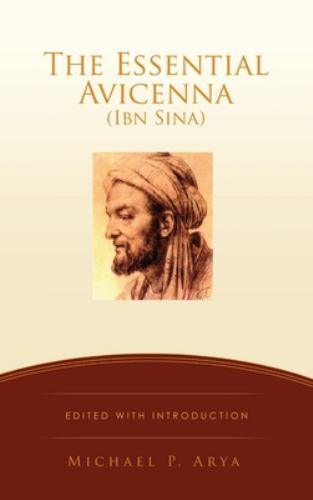The Essential Avicenna (Ibn Sina): Edited with Introduction MICHAEL P ...