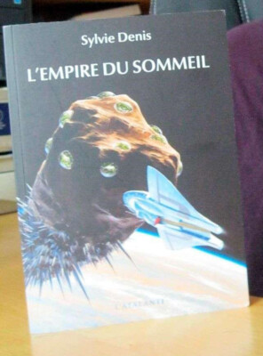 L'empire du sommeil Sylvie Denis Manchu SF space opera technoscience ...