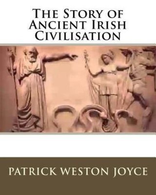 The Story Of Ancient Irish Civilisation 9781535390293 | eBay