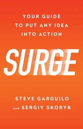 Surge: Your Guide To Put Any Idea Into Action by Steve Garguilo: New ...