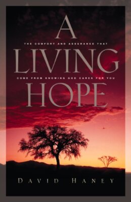 A Living Hope: The Comfort and Assurance... by Haney, David Paperback ...