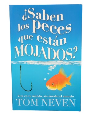 Saben Los Peces Que Estan Mojados? By Tom Neven 9780789913685| eBay