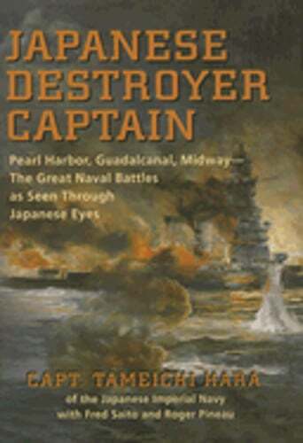 Japanese Destroyer Captain: Pearl Harbor, Guadalcanal, Midway--The ...