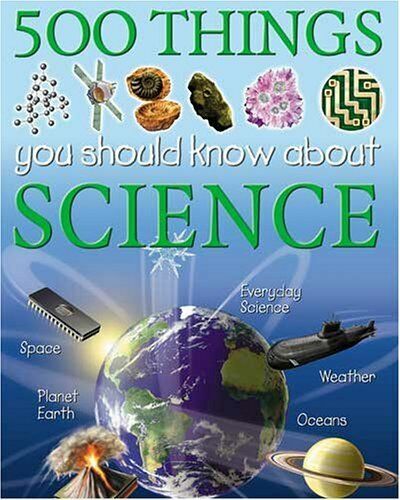 500 Things You Should Know About Science Miles Kelly Publishing ...