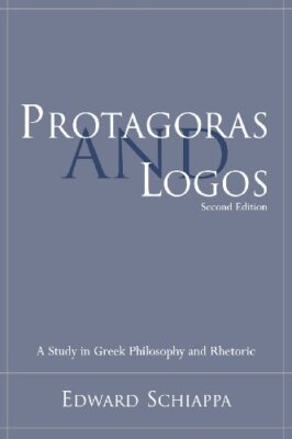 Protagoras and Logos: A Study in Greek Philosophy and Rhetoric (Studies ...
