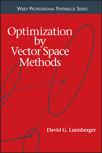 Optimization by Vector Space Methods by David G Luenberger: Used ...