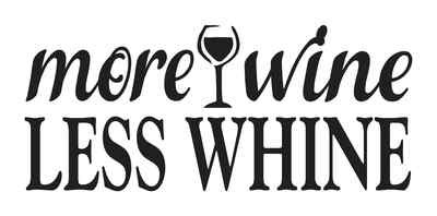 Wine STENCIL*More wine less whine*8X16 for Signs Fabric Canvas Wood ...