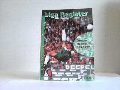 Liga Register: Alle Spiele. Alle Tore. Werder Bremen 1963 - 1999 | eBay
