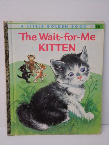 LITTLE GOLDEN BOOK #463 THE WAIT-FOR-ME KITTEN 24pg 'A' Printing | eBay