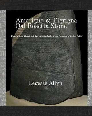 Amarigna & Tigrigna Qal Rosetta Stone: Rosetta Stone Hieroglyphic Re ...