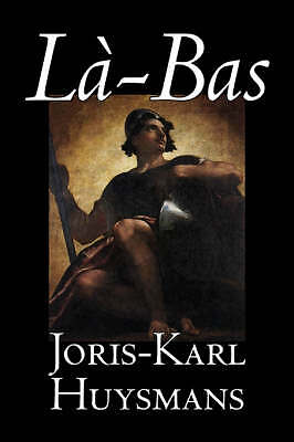 La-bas by Joris-Karl Huysmans (Hardcover, 2006) for sale online | eBay