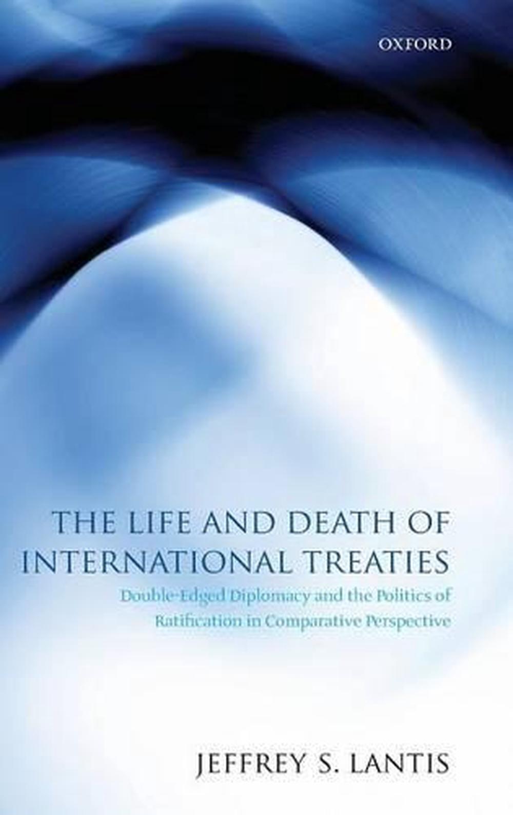 The Life and Death of International Treaties: Double-Edged Diplomacy ...