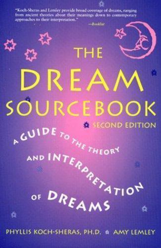 Dream Sourcebook : A Guide to the Theory and Interpretation of Dreams ...