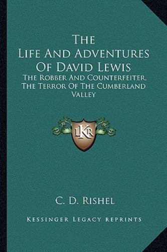 Life and Adventures of David Lewis : The Robber and Counterfeiter, the ...