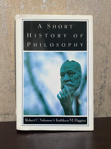 Short History of Philosophy by Robert C. Solomon and Kathleen M ...