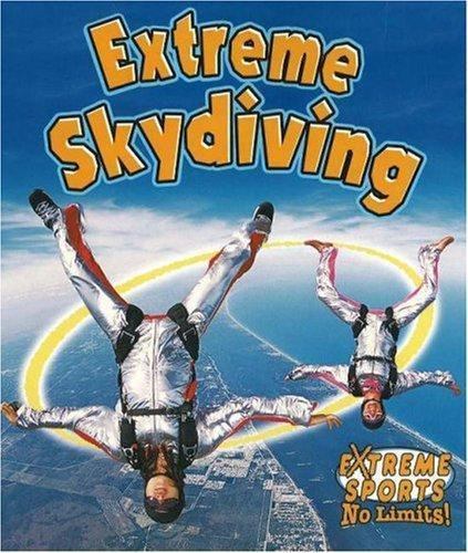 Extreme Skydiving by Bobbie Kalman and John Crossingham (2006, Trade ...
