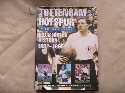 Tottenham Hotspur: The Official Illustrated History 1882-1995 Hardback ...
