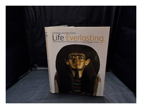 MANLEY, BILL Life everlasting : National Museums Scotland collection of ...