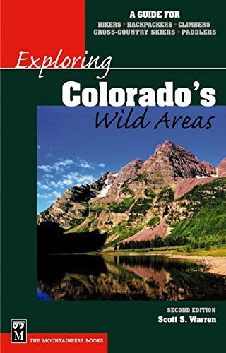 Exploring Colorado's Wild Areas: A Guide for Hikers, Backpackers ...