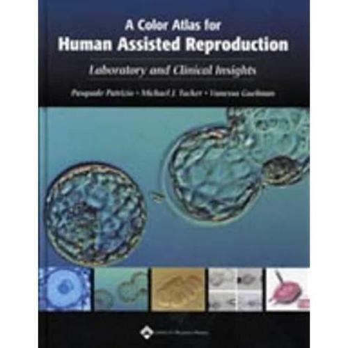A Color Atlas for Human Assisted Reproduction: Laboratory and Clinical ...