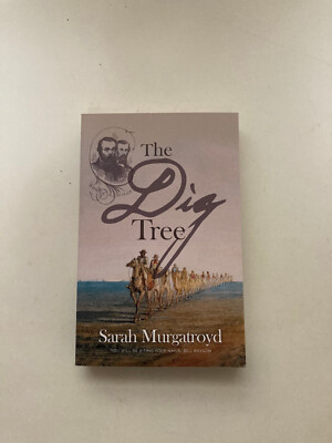 The Dig Tree: The Story of Burke and Wills By Sarah Murgatroyd | eBay