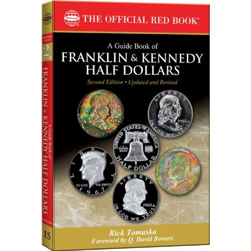 A GUIDE BOOK OF FRANKLIN & KENNEDY HALF DOLLARS (OFFICIAL By Rick ...
