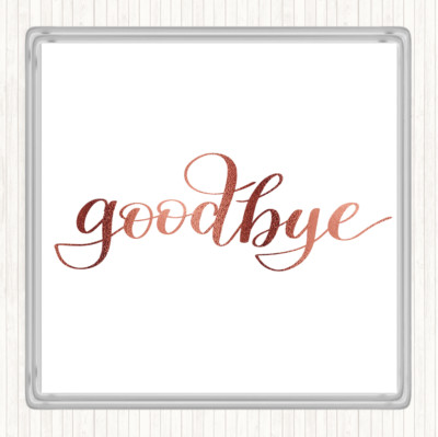 Rose Gold Goodbye Quote Drinks Mat Coaster | eBay UK